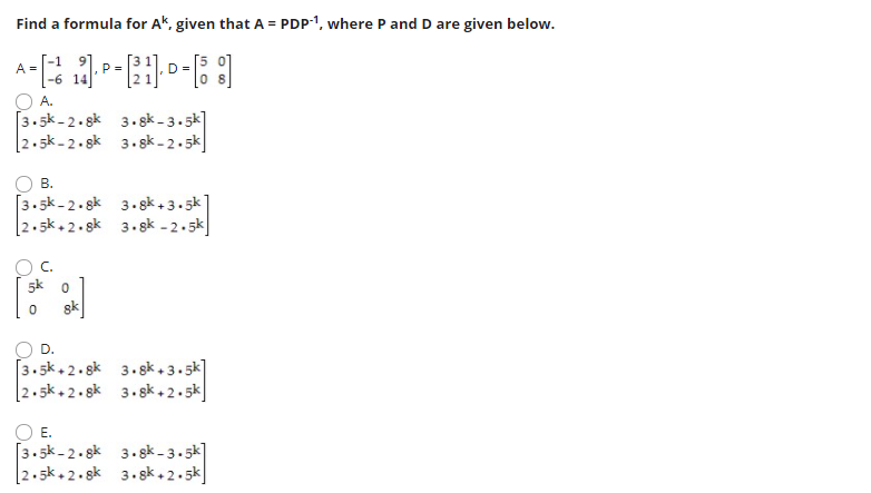 Solved Find a formula for Ak, given that A = PDP-1, where P | Chegg.com