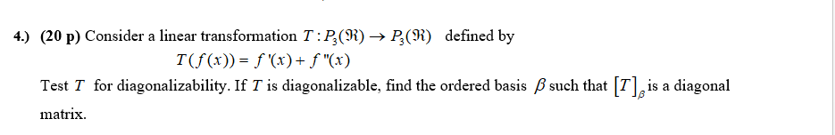 Solved (20 p) Consider a linear transformation T:P3(ℜ)→P3(ℜ) | Chegg.com