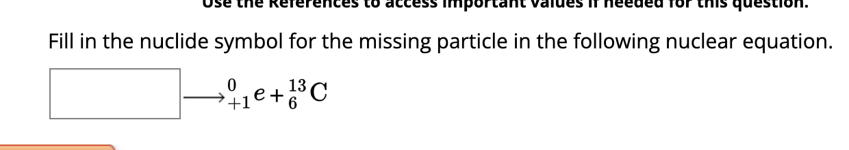 Solved Fill in the nuclide symbol for the missing particle | Chegg.com