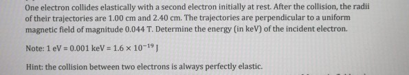 Solved One electron collides elastically with a second | Chegg.com
