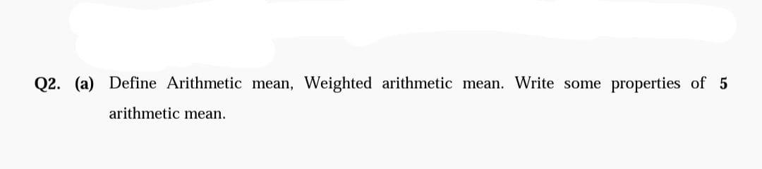 Solved Q2. (a) Define Arithmetic mean, Weighted arithmetic | Chegg.com