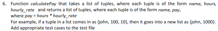 Solved 5. Function calculatePay that takes a list of tuples, | Chegg.com