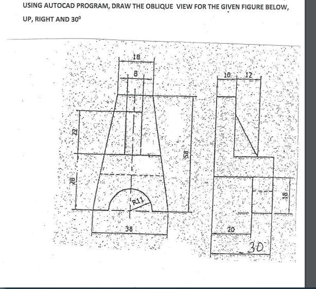 Solved USING AUTOCAD PROGRAM, DRAW THE OBLIQUE VIEW FOR THE | Chegg.com