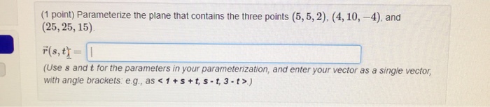 Solved (1 point) Parameterize the plane that contains the | Chegg.com