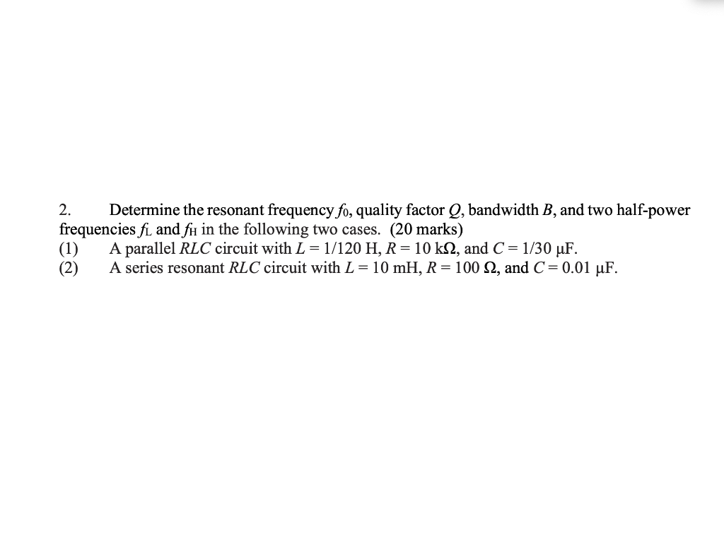 Solved 2. Determine the resonant frequency fo, quality | Chegg.com