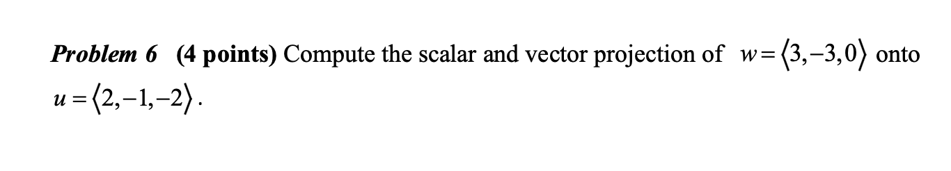 Solved Problem 6 (4 points) Compute the scalar and vector | Chegg.com