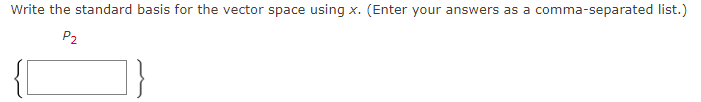 Solved Write the standard basis for the vector space using | Chegg.com