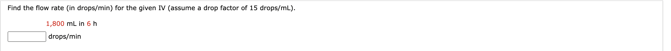 Solved Find the flow rate (in drops/min) for the given IV | Chegg.com