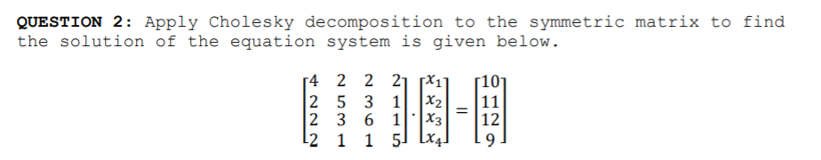 Solved QUESTION 2: Apply Cholesky decomposition to the | Chegg.com