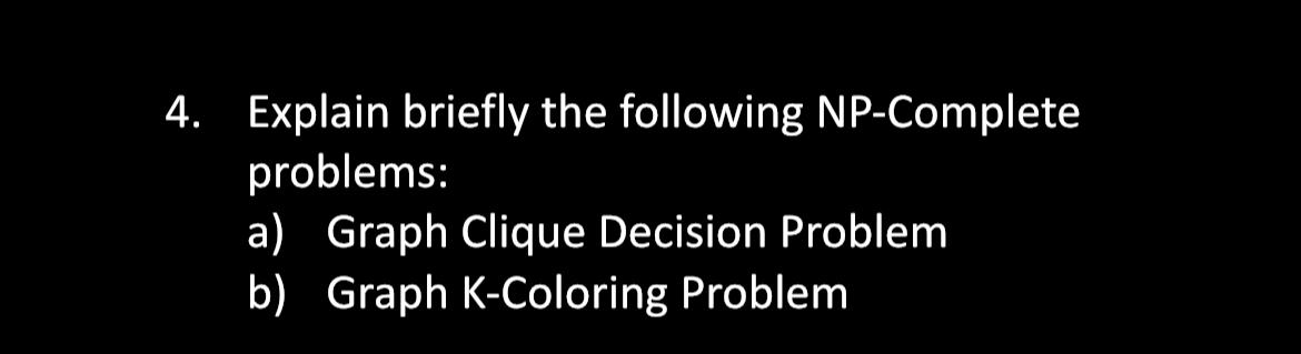 Solved 4. Explain briefly the following NP-Complete | Chegg.com