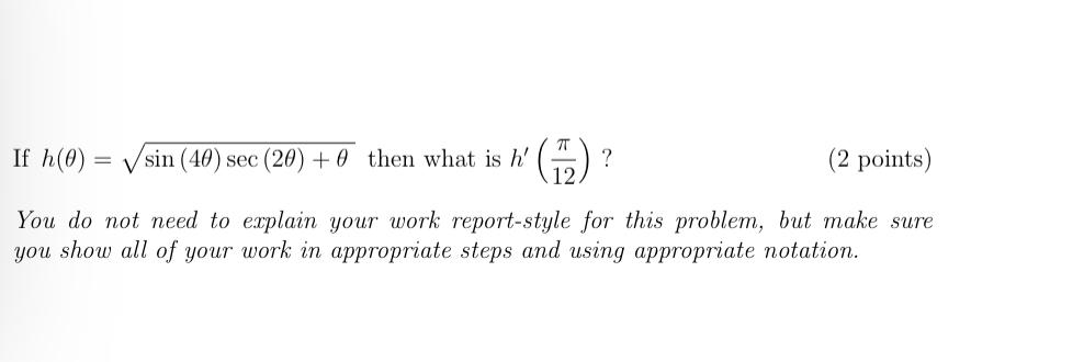 Solved If h(θ)=sin(4θ)sec(2θ)+θ then what is h′(12π)? (2 | Chegg.com