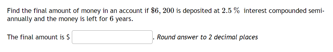 Solved Find the final amount of money in an account if $6, | Chegg.com