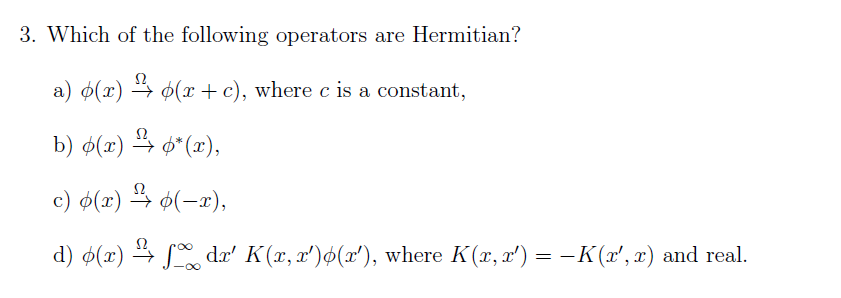 Solved 3. Which of the following operators are Hermitian? a) | Chegg.com