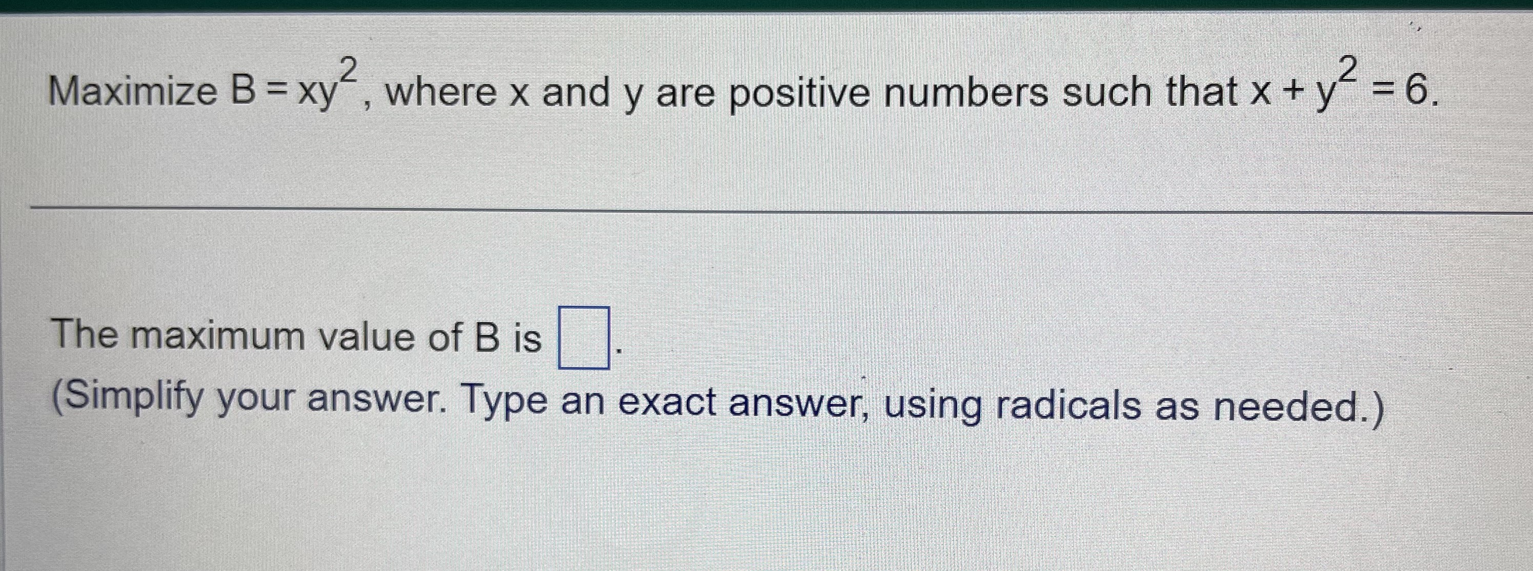 Solved Maximize B=xy2, ﻿where x ﻿and y ﻿are positive numbers | Chegg.com