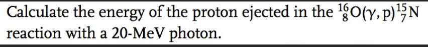Solved Calculate the energy of the proton ejected in the | Chegg.com