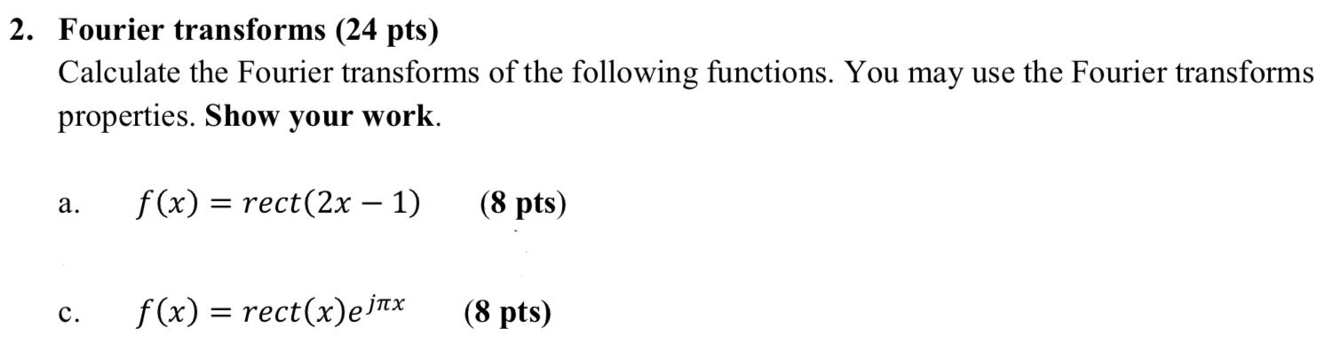 Solved Fourier transforms (24 pts) Calculate the Fourier | Chegg.com Solved Fourier transforms (24 pts) Calculate the Fourier | Chegg.com