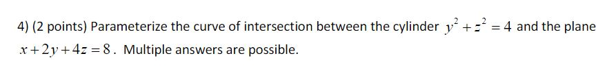 Solved 4) (2 points) Parameterize the curve of intersection | Chegg.com