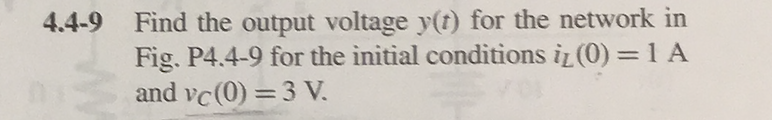 Solved 4.4-9 Find the output voltage y(t) for the network in | Chegg.com