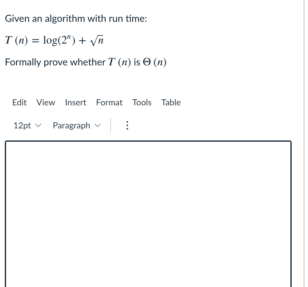 Solved Given an algorithm with run time: T (n) = log(2") + | Chegg.com