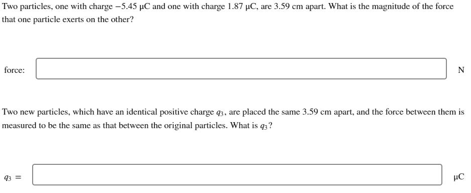 Solved Two particles, one with charge \\( -5.45 \\mu | Chegg.com