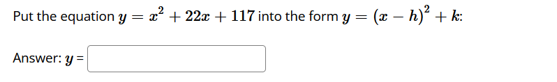 Solved Put the equation y=x2+22x+117 into the form | Chegg.com