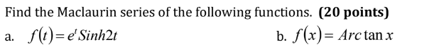 Solved Find the Maclaurin series of the following functions. | Chegg.com