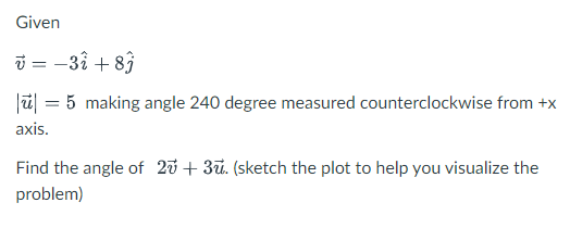 Solved Given ū= -3î + 8h = 5 making angle 240 degree | Chegg.com