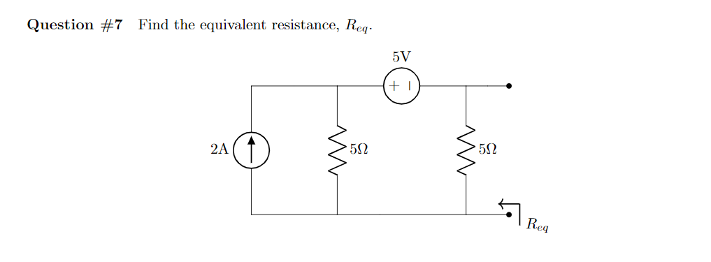 Solved Question #7 Find the equivalent resistance, Req: 5V + | Chegg.com