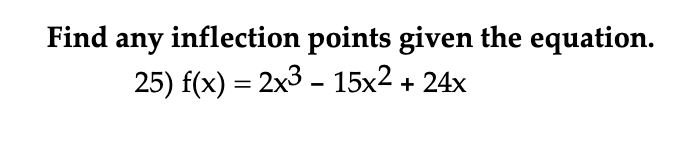 Solved Find any inflection points given the equation. 25) | Chegg.com
