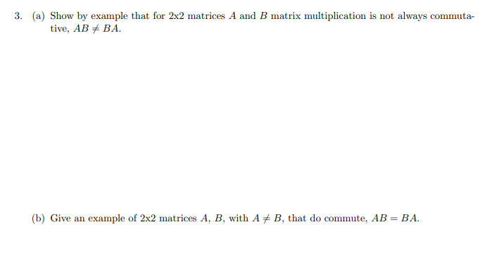Solved 3. (a) Show by example that for 2x2 matrices A and B | Chegg.com