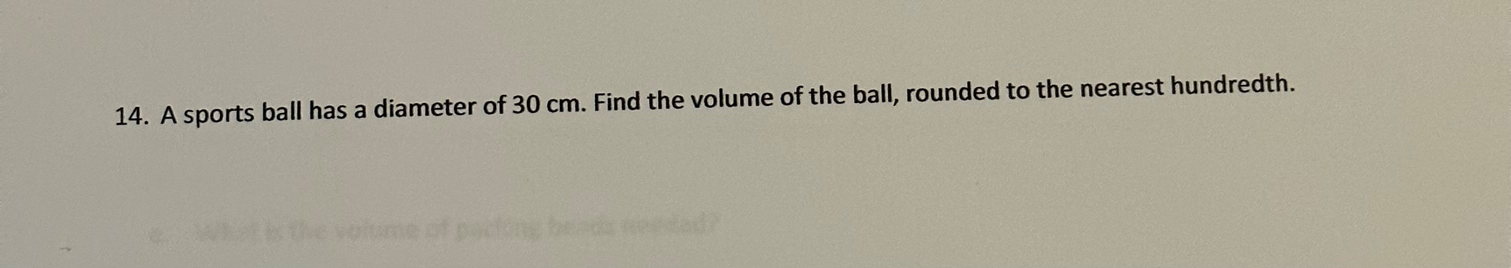 Solved 14. A sports ball has a diameter of 30 cm. Find the | Chegg.com