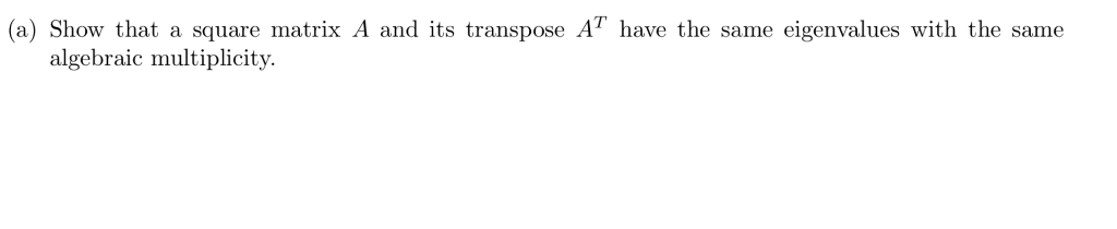 Solved (a) Show that a square matrix A and its transpose AT | Chegg.com