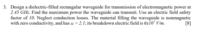 Solved Design a dielectric-filled rectangular waveguide for | Chegg.com