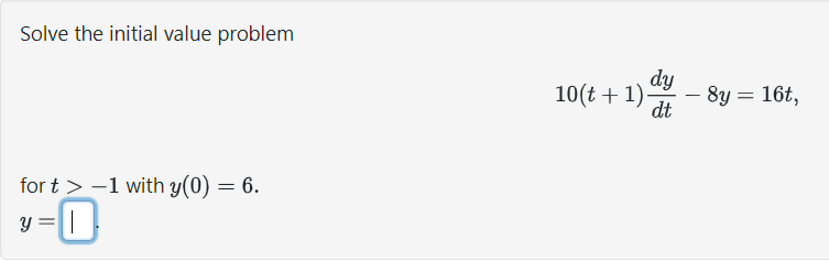 Solved Solve the initial value problem 10(t+1)dtdy−8y=16t | Chegg.com