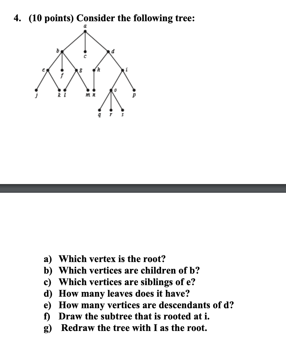Solved 4. (10 points) Consider the following tree: I a) | Chegg.com