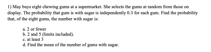Solved 1) May buys eight chewing gums at a supermarket. She | Chegg.com
