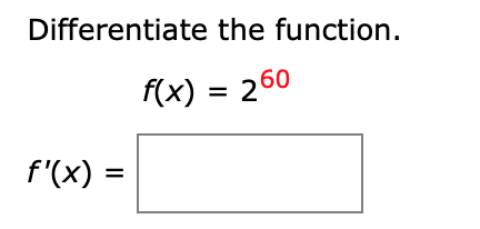 Solved Differentiate the function. f(x) = 260 f'(x) = | Chegg.com