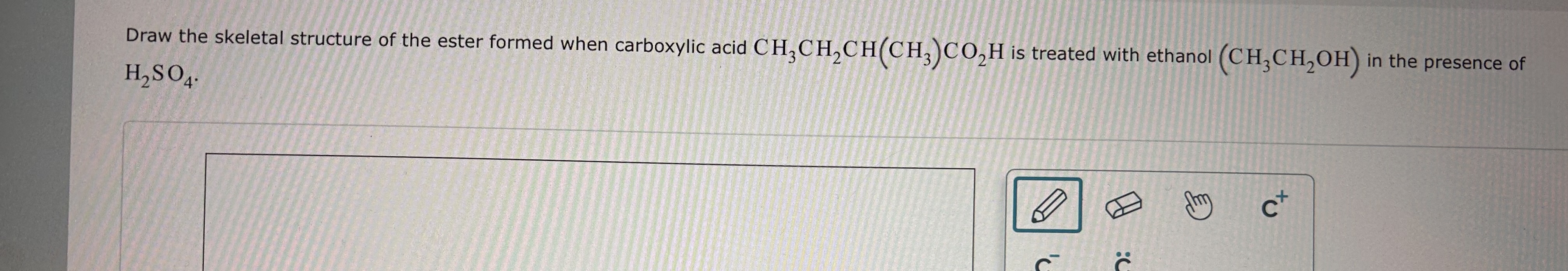 Solved Draw the skeletal structure of the ester formed when | Chegg.com