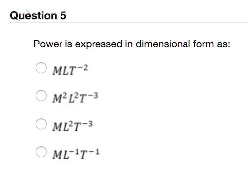 Solved Question 5 Power is expressed in dimensional form as: | Chegg.com