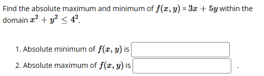 Solved Find the absolute maximum and minimum of f(x,y)=3x+5y | Chegg.com