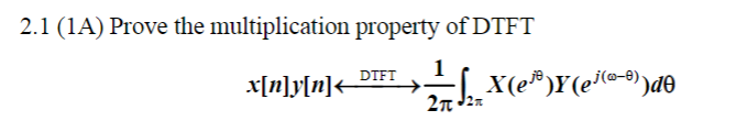 Solved 2.1 (1A) Prove the multiplication property of DTFT | Chegg.com