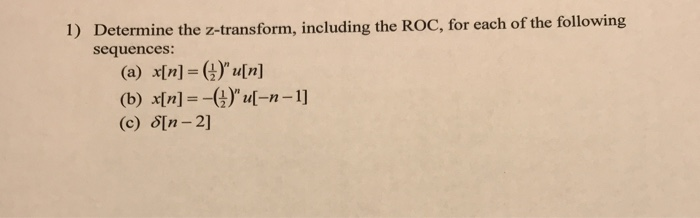 Solved Determine the z-transform, including the ROC, for | Chegg.com