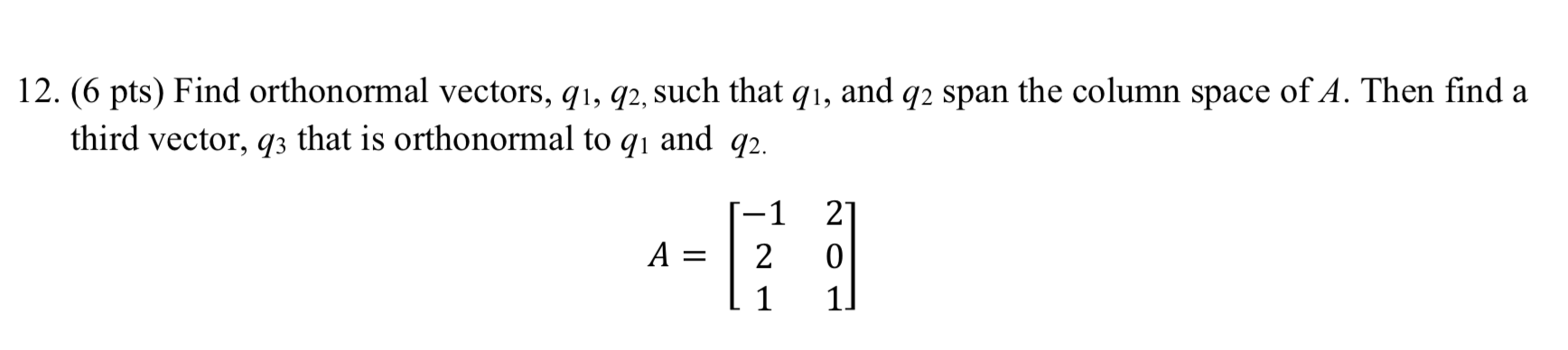 Solved 12. (6 pts) Find orthonormal vectors, q1, 92, such | Chegg.com