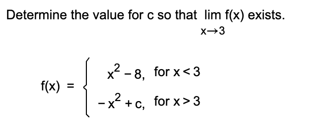 Solved Determine the value for c so that limx→3f(x) exists. | Chegg.com