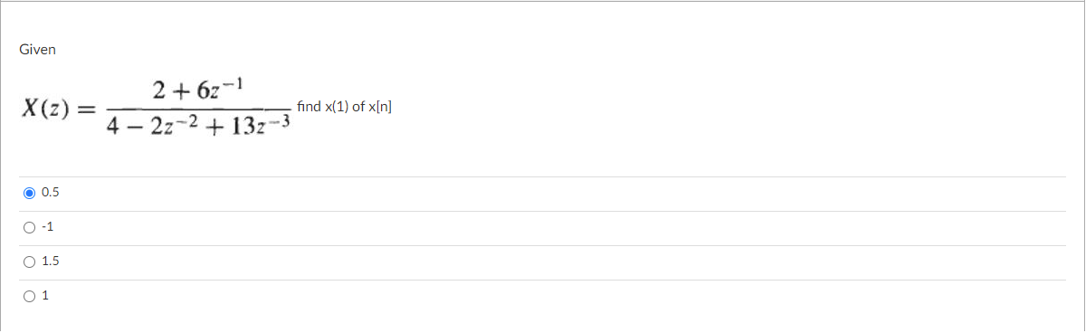 Solved Given X(z) 2 + 6z-1 find x(1) of x[n] 4 – 2z-2 + | Chegg.com