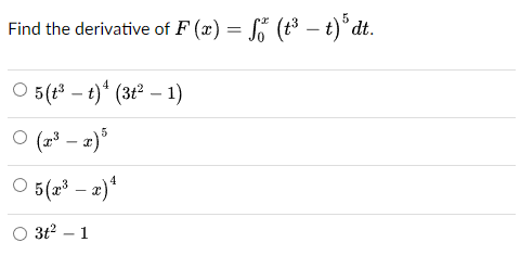 Solved Find the derivative of F(x)=∫0x(t3−t)5dt | Chegg.com