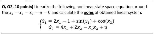 Solved O, Q2. 10 points) Linearize the following nonlinear | Chegg.com