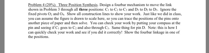 Solved Problem 4 (20%), Three Position Synthesis. Design a | Chegg.com