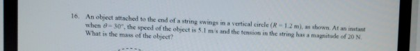 Solved 16. An object attached to the end of a string swings | Chegg.com