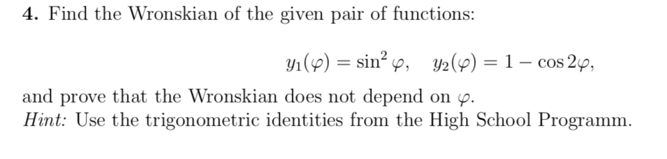 Solved 4. Find the Wronskian of the given pair of functions: | Chegg.com